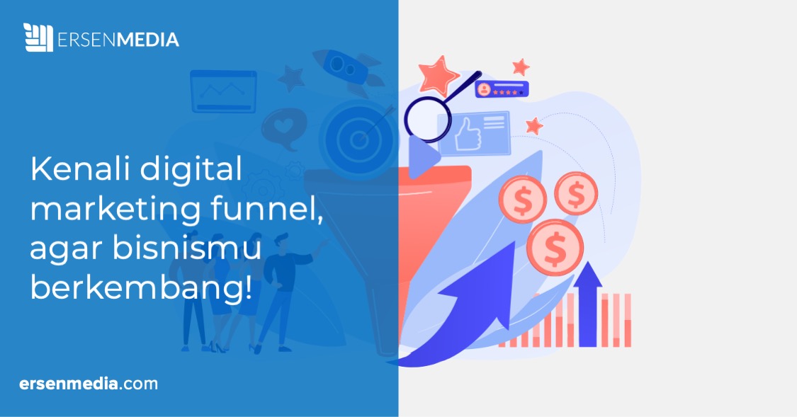 Kenali Digital Marketing Funnel Agar Bisnismu Berkembang Ersen Media